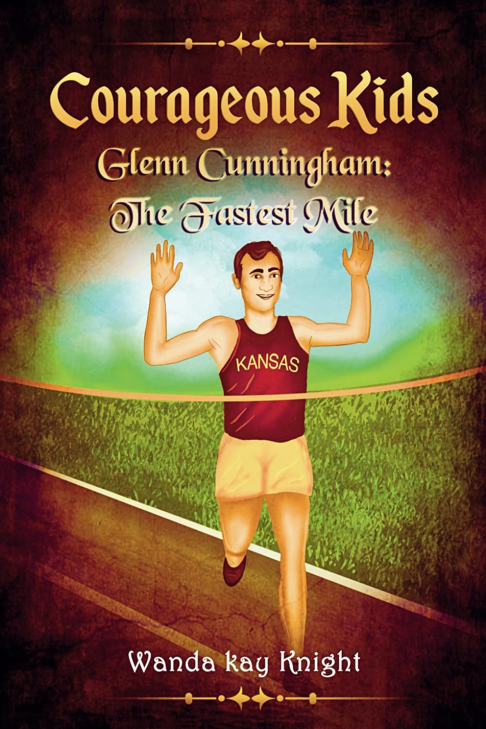 Glenn Cunningham: The Winning Mile (The Courageous Kids Series): Knight ...