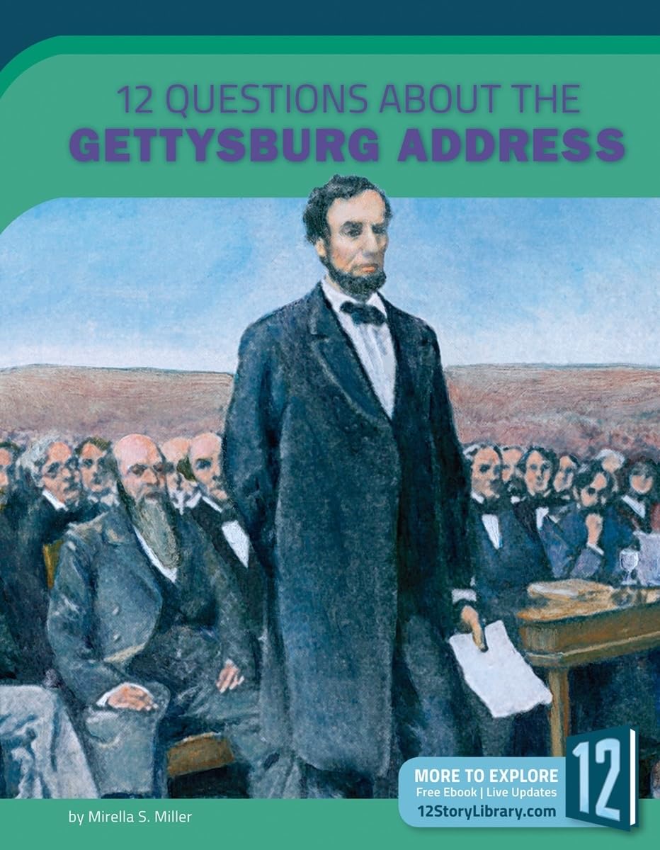 12 Questions About the Gettysburg Address (Examining Primary Sources ...