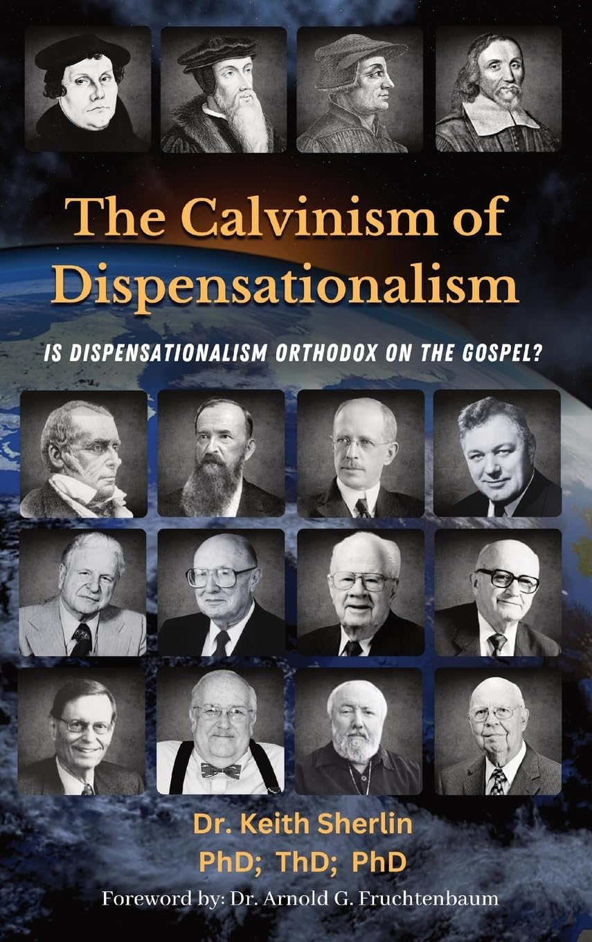 The Calvinism of Dispensationalism: Is Dispensationalism Orthodox on ...