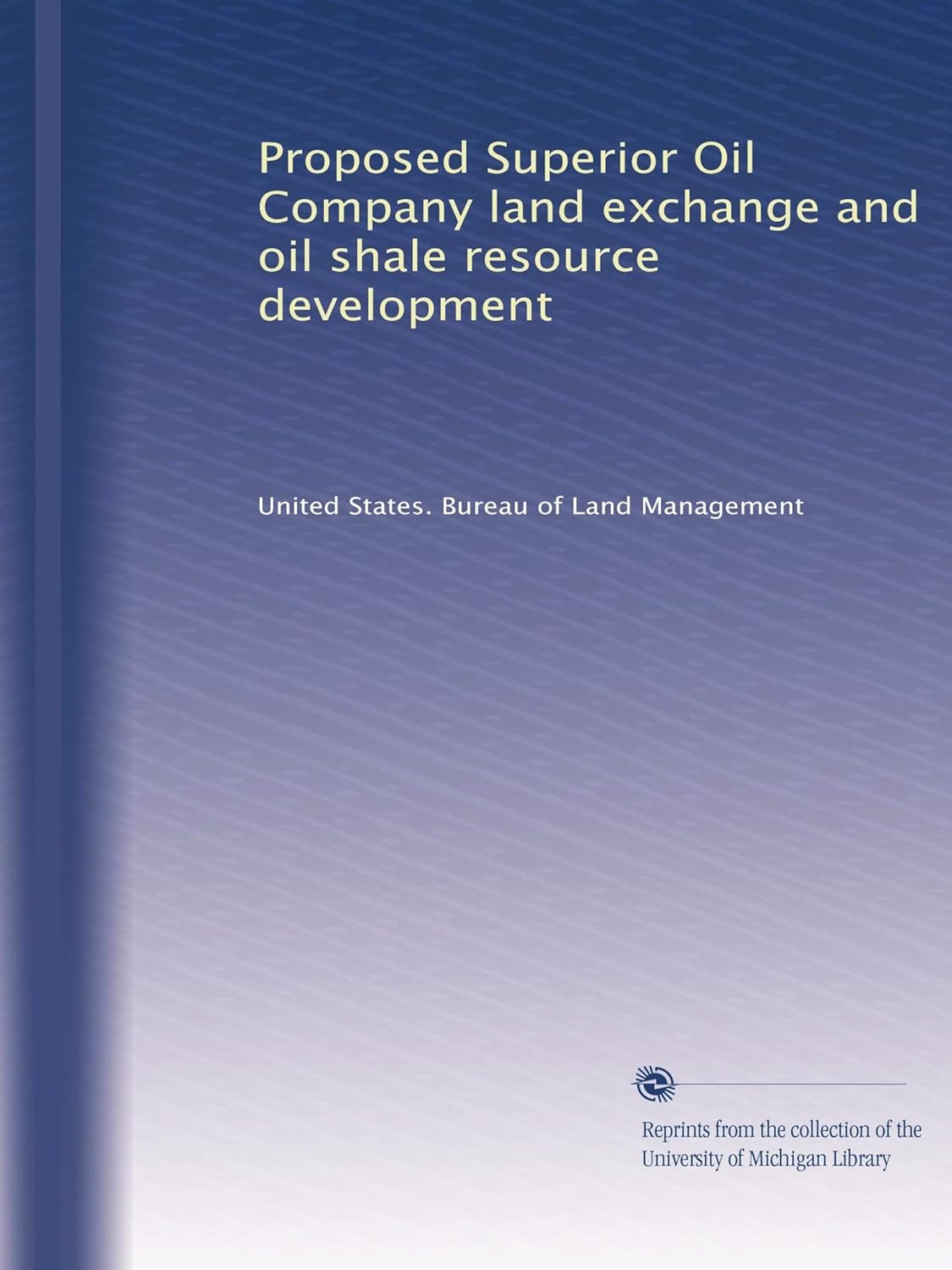 Amazon.co.jp: Proposed Superior Oil Company land exchange and oil shale ...