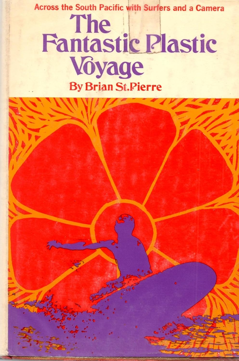 The fantastic plastic voyage;: Across the South Pacific with surfers ...