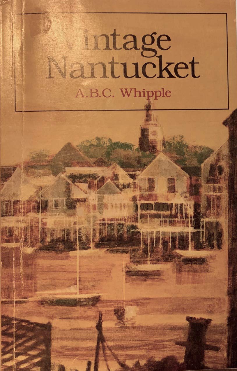 Vintage Nantucket: Whipple, A. B. C.: 9780871064509: Amazon.com: Books