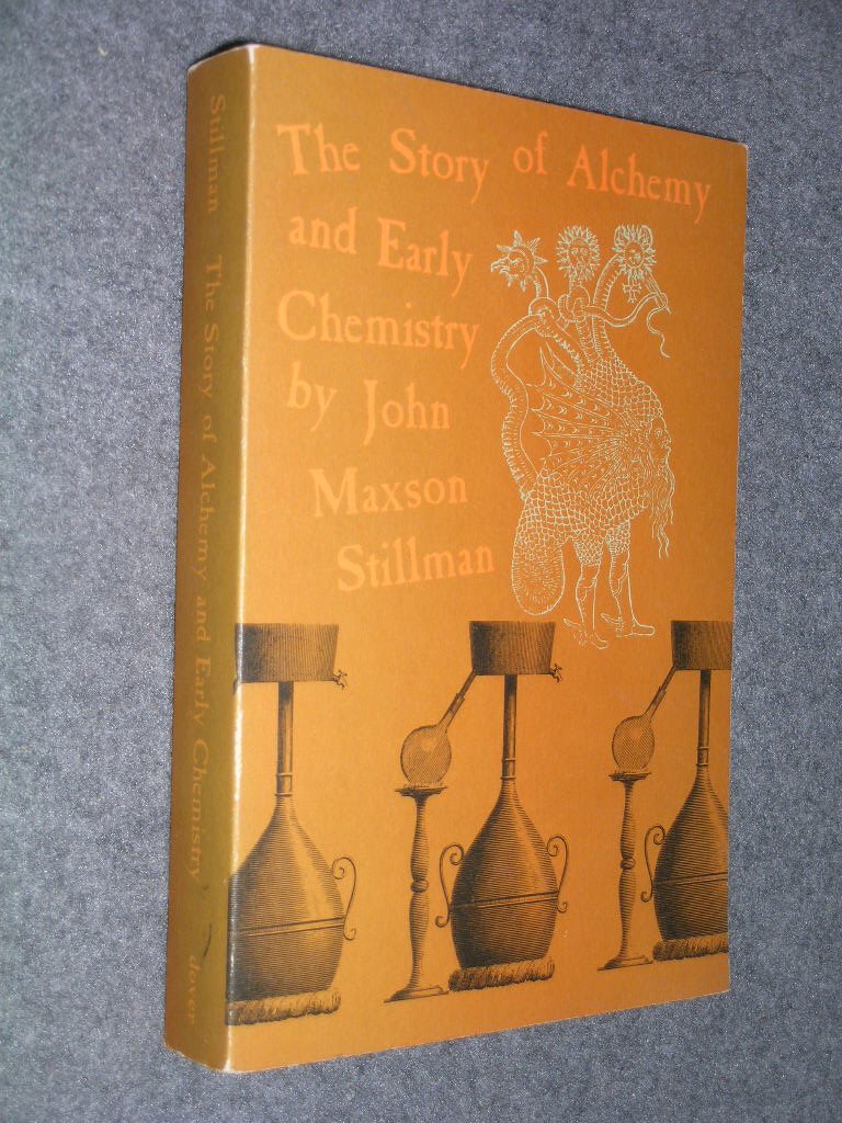 The story of alchemy and early chemistry : Stillman, John Maxson ...