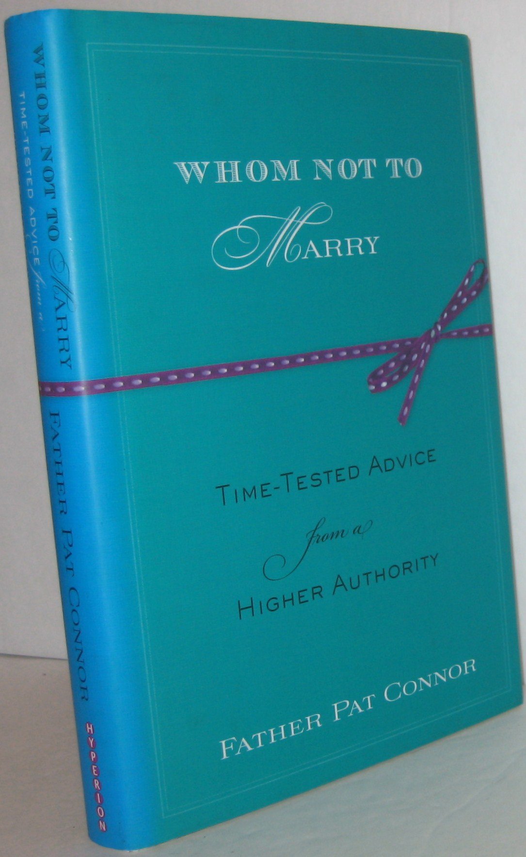 Whom Not to Marry: Time-Tested Advice from a Higher Authority: Connor ...