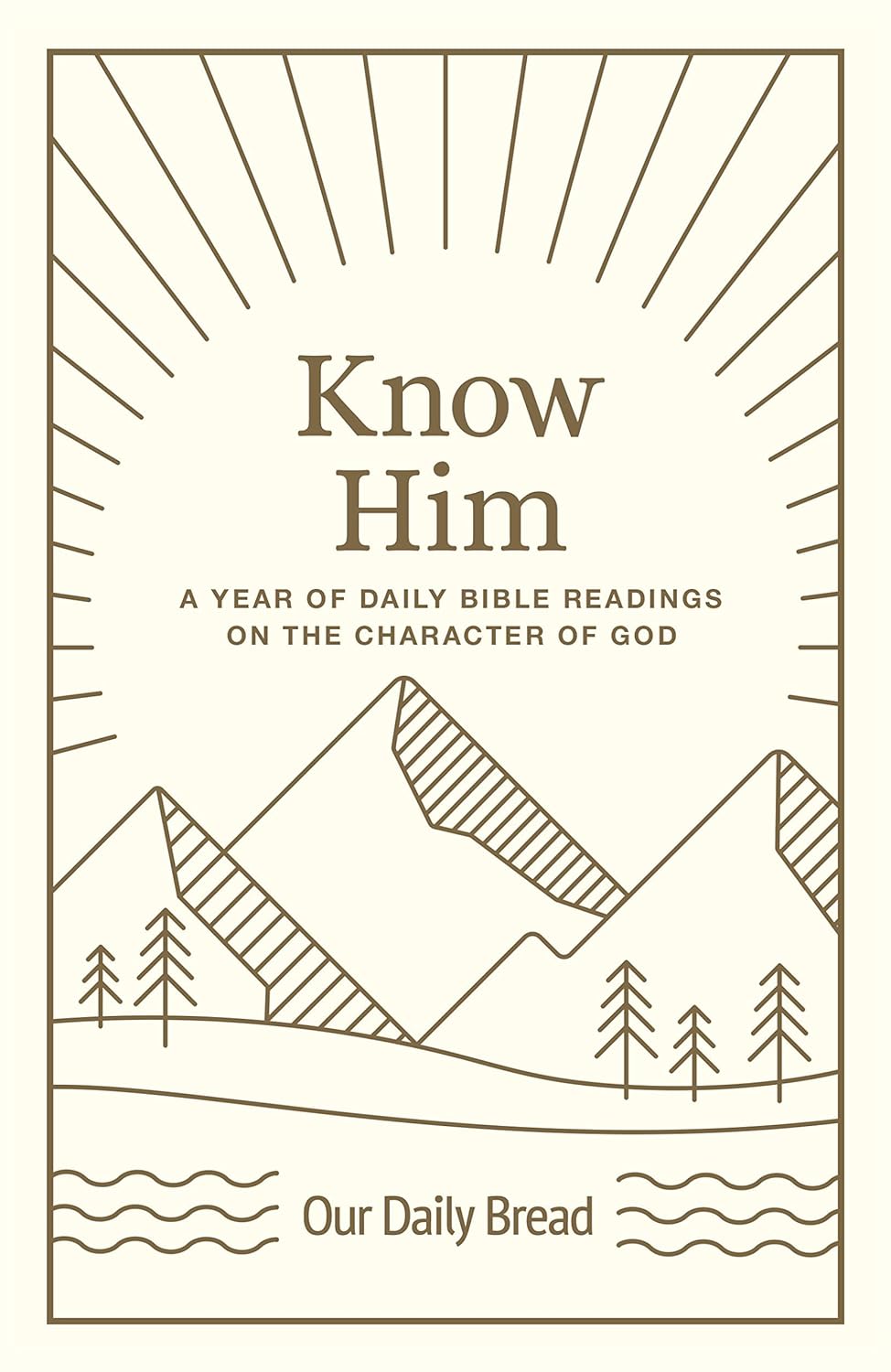 Know Him: A Year of Daily Bible Readings on the Character of God (A 365 ...