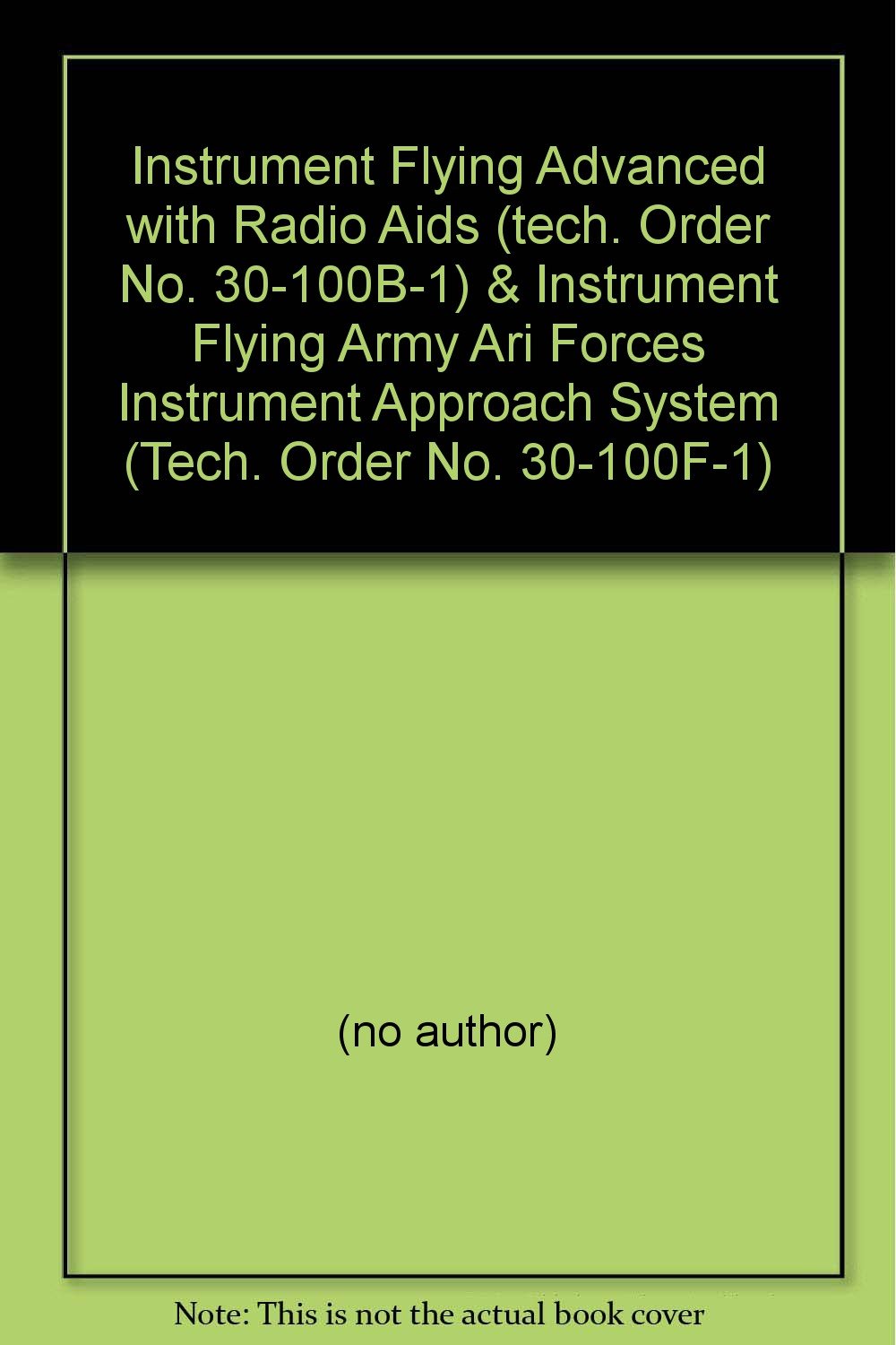 Instrument Flying Advanced with Radio Aids (tech. Order No. 30-100B-1 ...