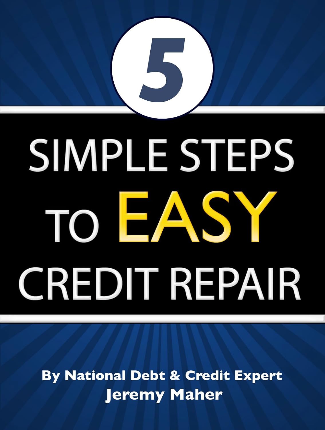 Amazon.com: 5 Simple Steps To Easy Credit Repair: The Simple to ...