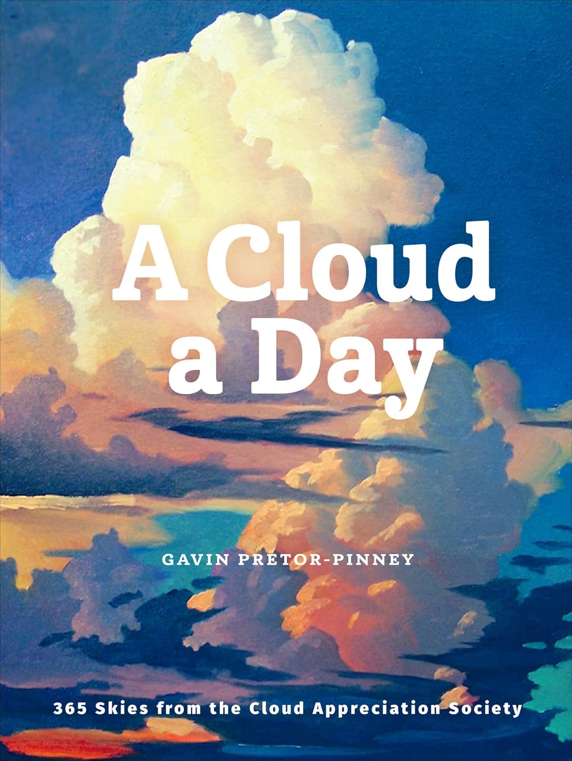 A Cloud a Day: 365 Skies from the Cloud Appreciation Society (English Edition) eBook : Pretor ...