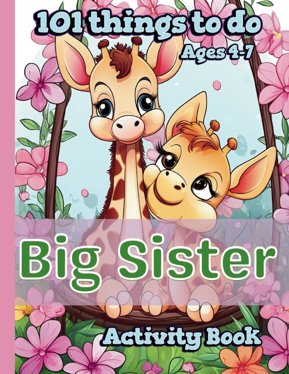 Big Sister: Activity Book for Girls ages 4-7 to Celebrate the New Big ...