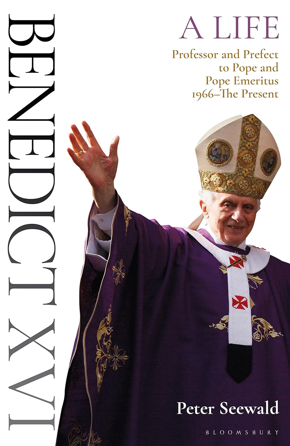Benedict XVI: A Life Volume Two: Professor and Prefect to Pope and Pope ...