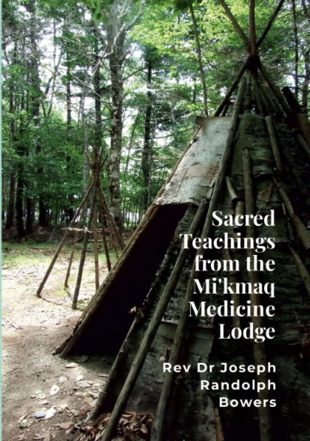 Sacred Teachings from the Mi'kmaq Medicine Lodge : Bowers, Joseph ...