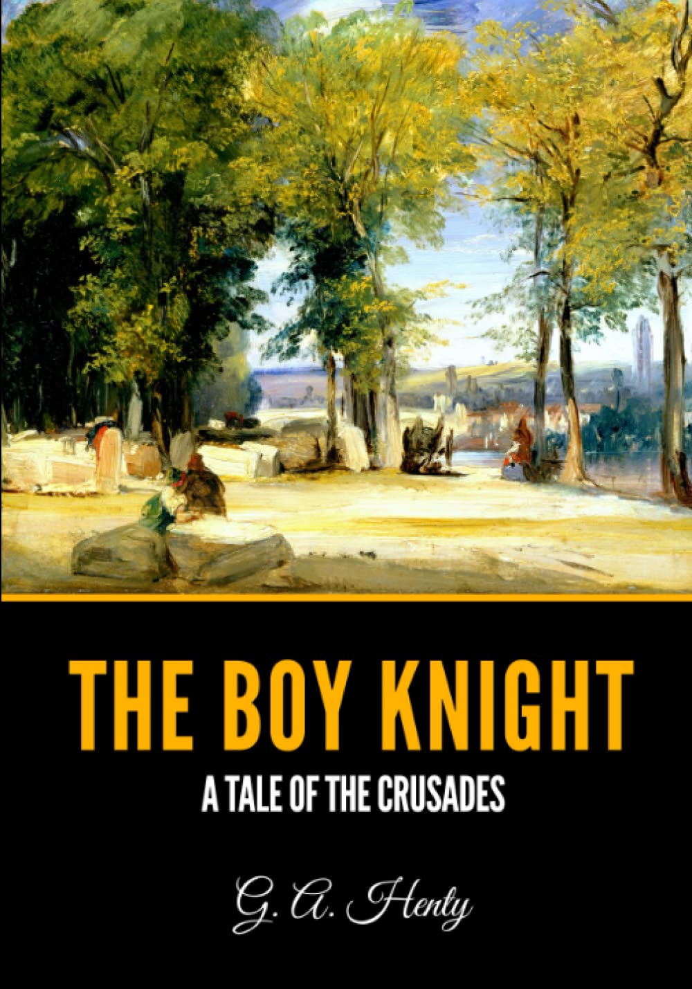 The Boy Knight: A Tale of the Crusade: Henty, G. A.: 9798837612930 ...