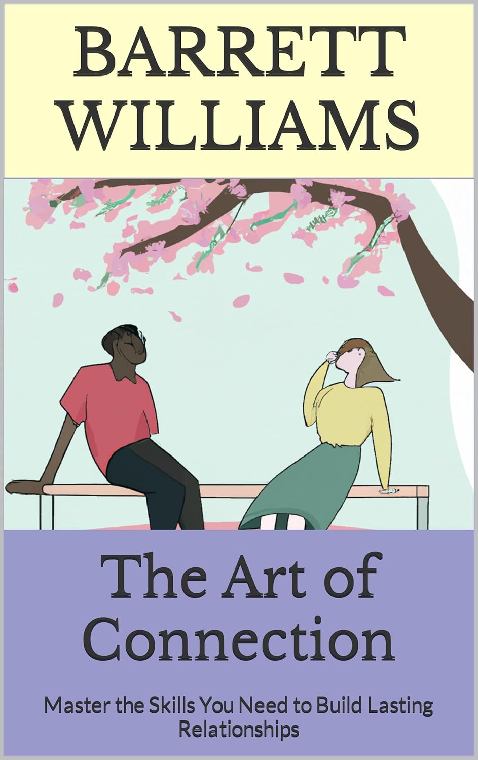 The Art of Connection: Master the Skills You Need to Build Lasting ...