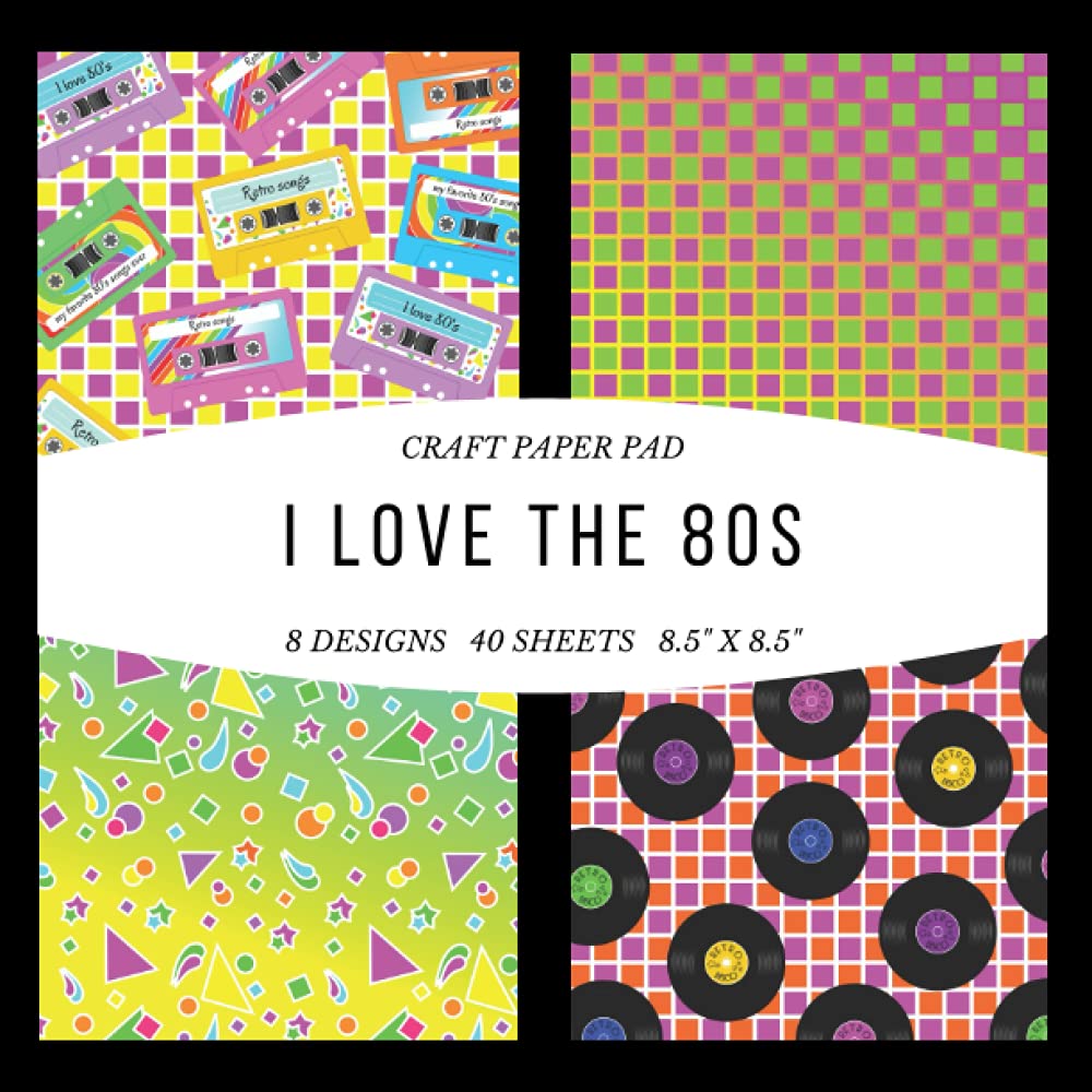 Craft Paper Pad I Love The 80s 8.5x8.5 Craft Paper, 8 Designs, 40 ...