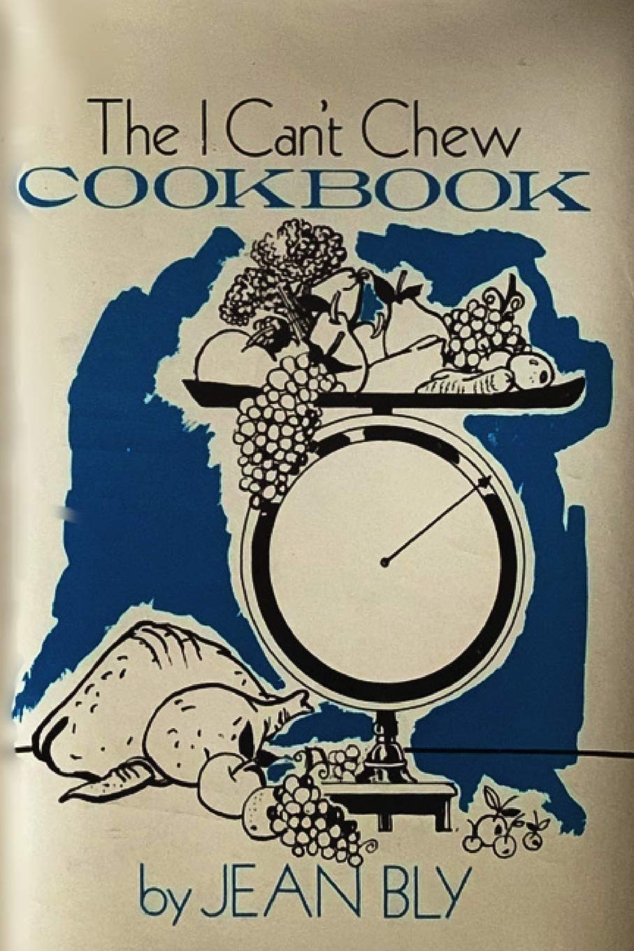 THE I CAN'T CHEW COOKBOOK: Bly, Jean, Bly, Dalton: 9781793013651 ...