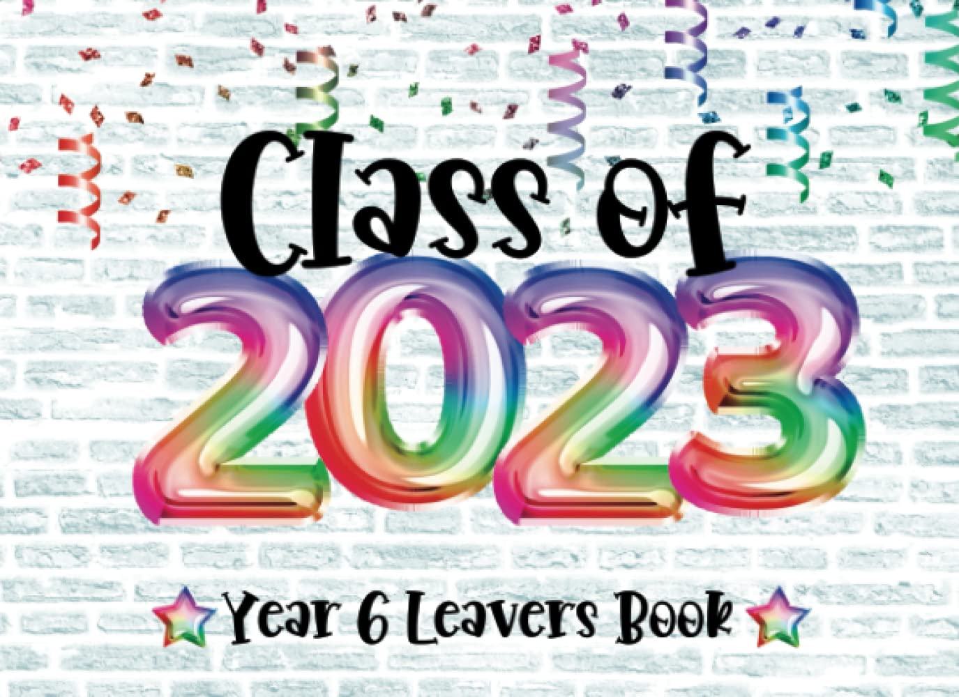 Buy Class Of 2023 Year 6 Leavers Book: Primary School Leavers Gift ...