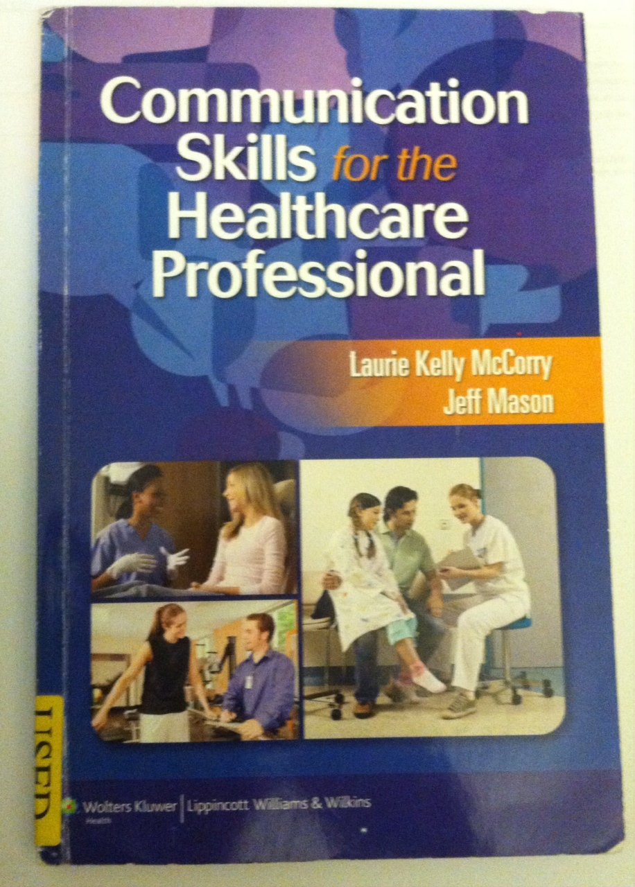 Communication Skills for the Healthcare Professional: .: McCorry ...