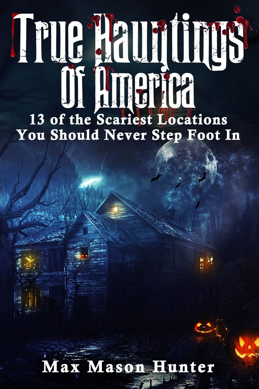 Amazon.com: True Hauntings Of America: 13 of the Scariest Locations You Should Never Step Foot ...
