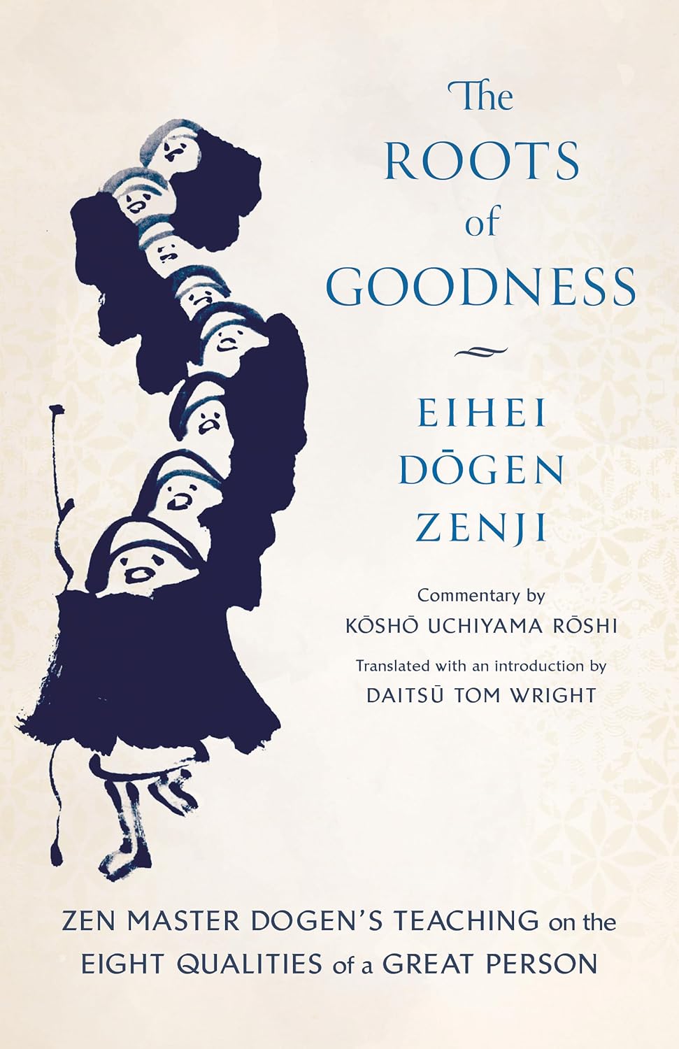 The Roots of Goodness: Zen Master Dogen's Teaching on the Eight ...