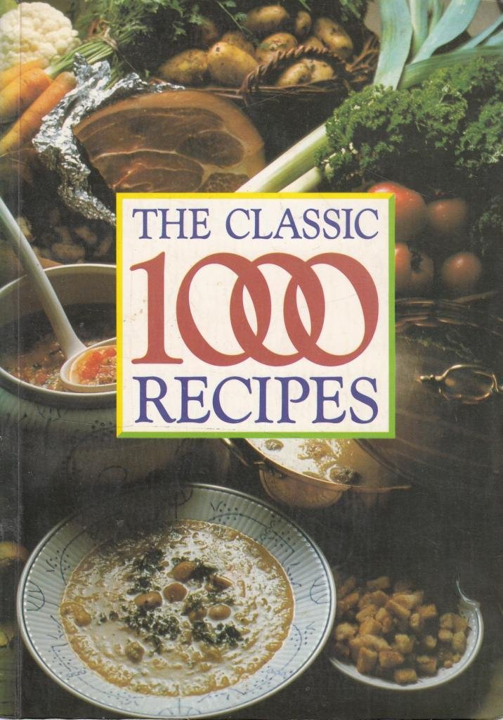 The Classic 1000 Recipes: Hobson, Wendy: 9780572016715: Amazon.com: Books