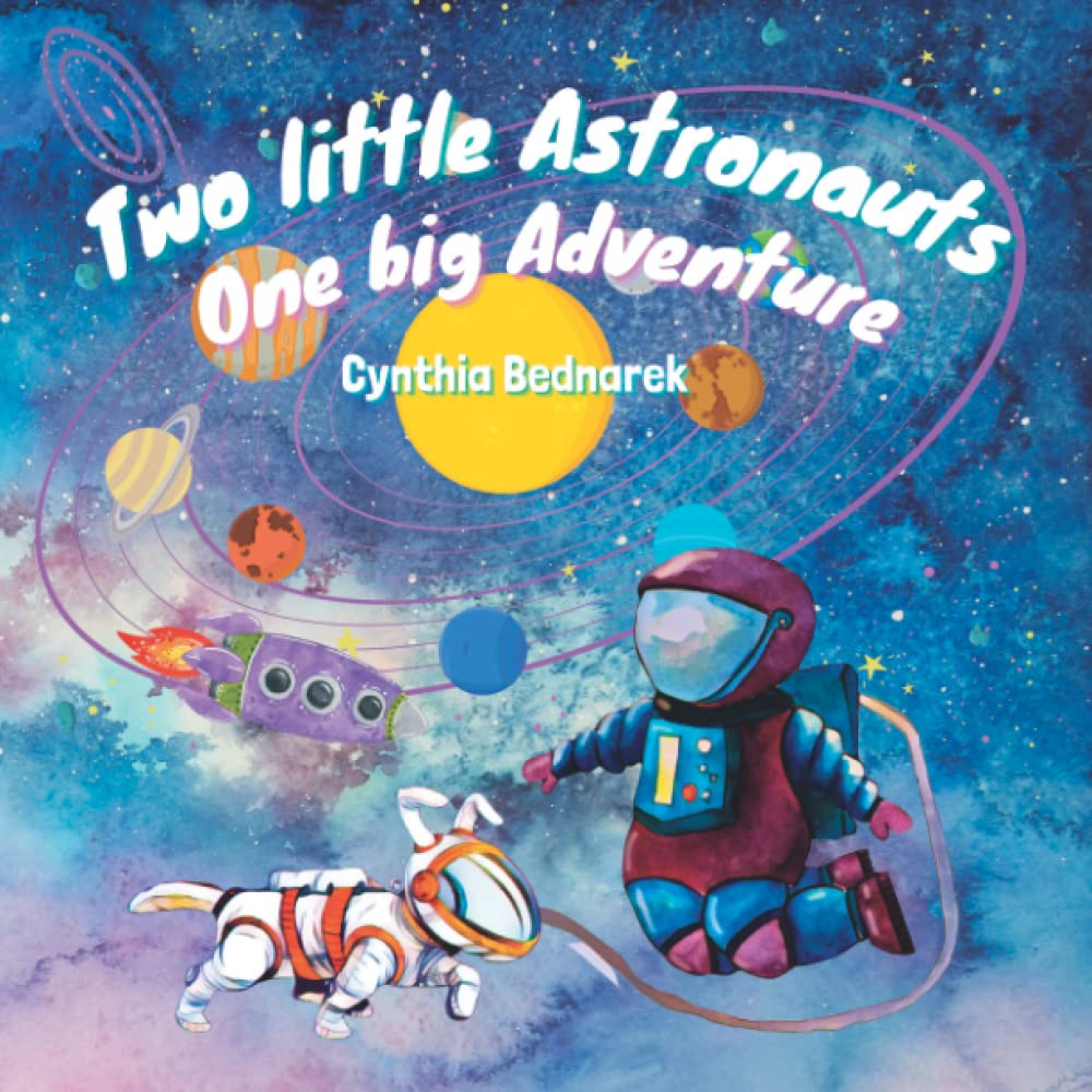 Two little Astronauts One big Adventure: Bednarek, Cynthia, Alonzo ...