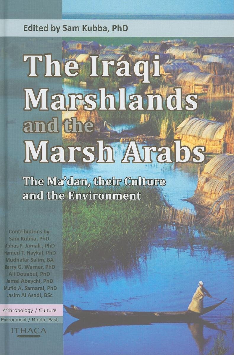 Buy The Iraqi Marshlands and the Marsh Arabs: The Ma'dan, Their Culture ...