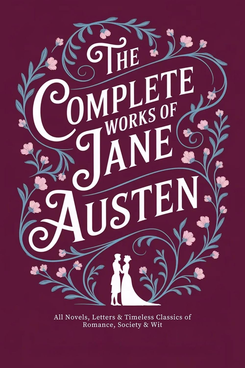 The Complete Works of Jane Austen: All Novels, Letters & Timeless ...