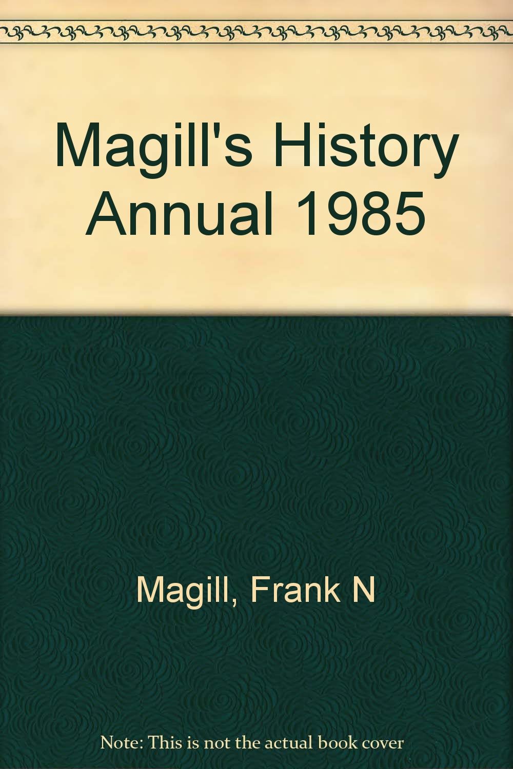 Magill's Literary Annual History and Biography, 1985: Magill, Frank ...