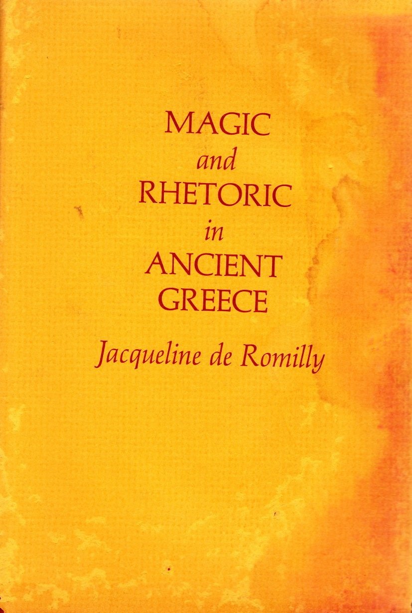 Magic and Rhetoric in Ancient Greece: deRomilly, Jacqueline ...