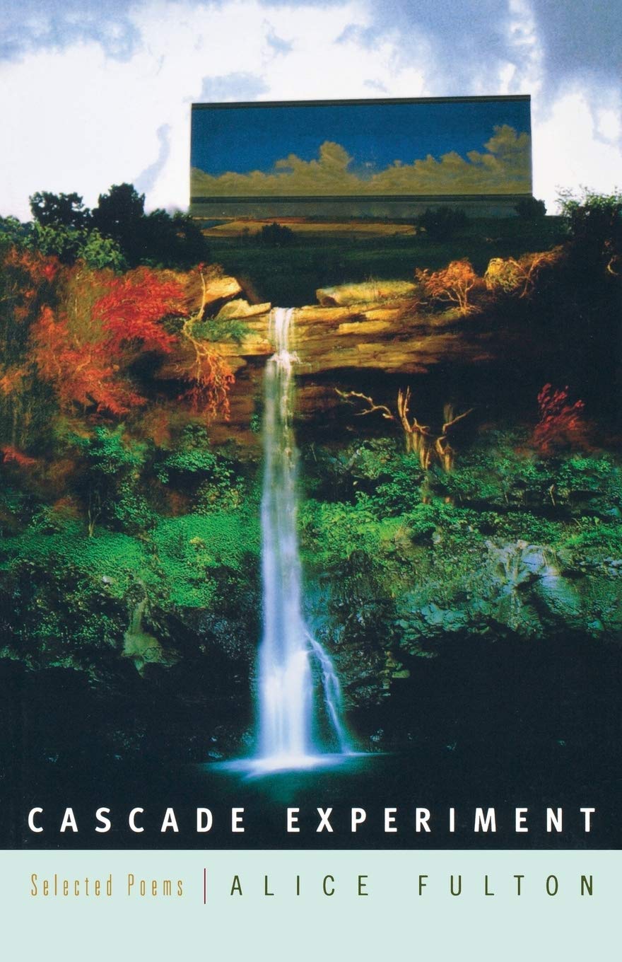 Cascade Experiment: Selected Poems: Fulton, Alice: 9780393327625 ...