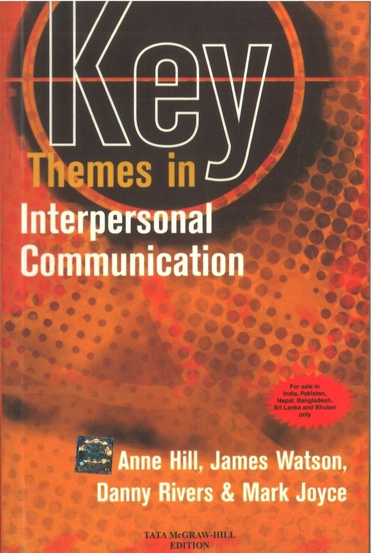 Key Themes In Interpersonal Co 1Ed: Anne Hill, James Watson, Danny ...