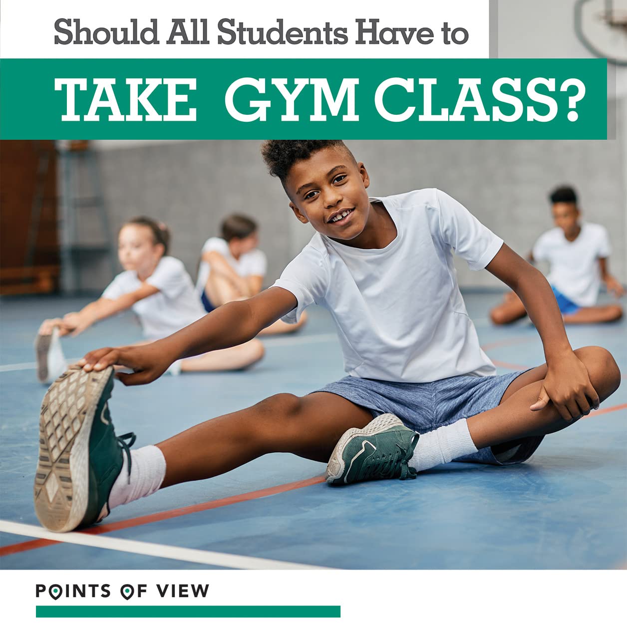 Should All Students Have to Take Gym Class? (Points of View): Rogers ...