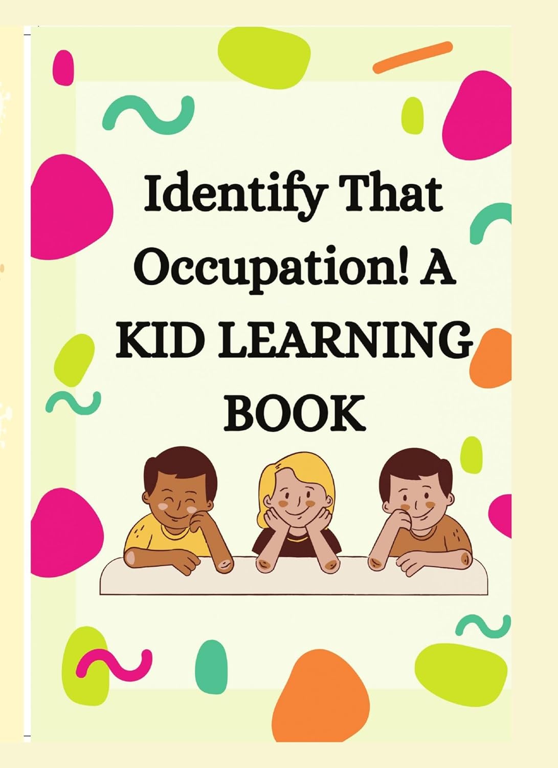 Identify That Occupation! A KID LEARNING BOOK eBook : Hyman, Jalisa ...