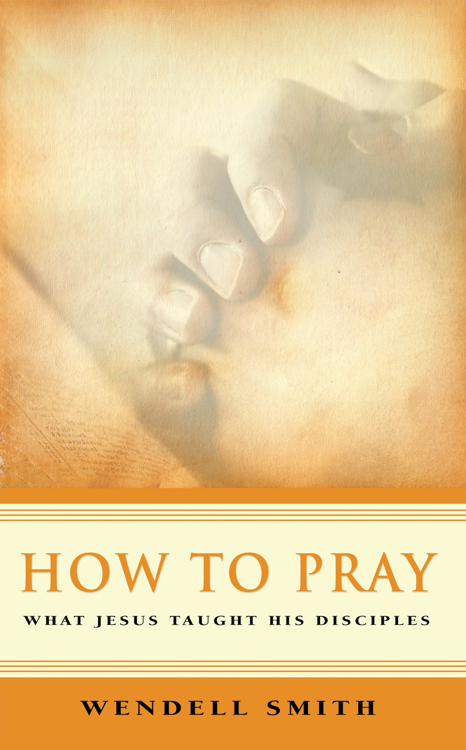 How to Pray: What Jesus Taught His Disciples - Kindle edition by Smith ...