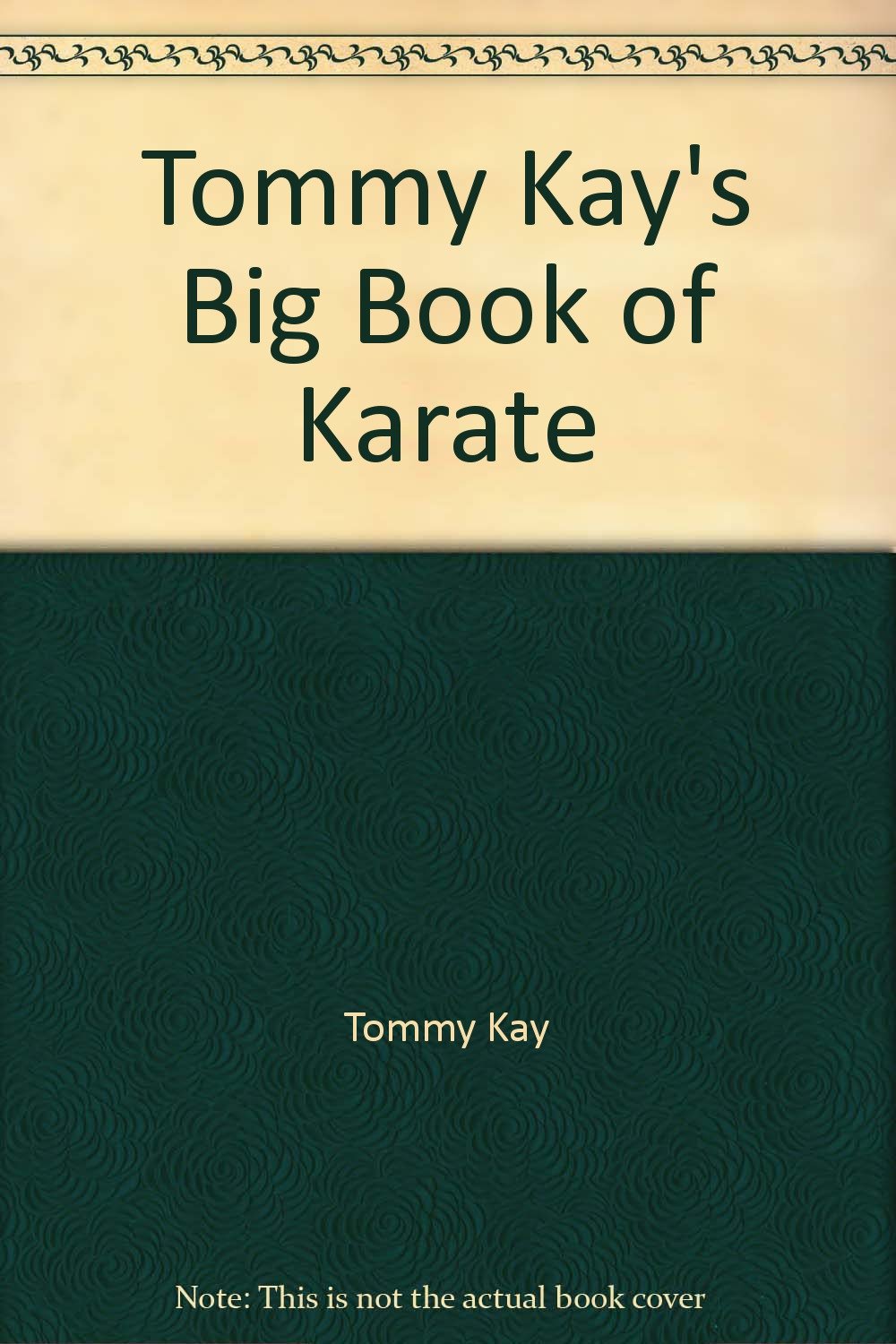 Tommy Kay's Big Book of Karate: Tommy Kay: Amazon.com: Books