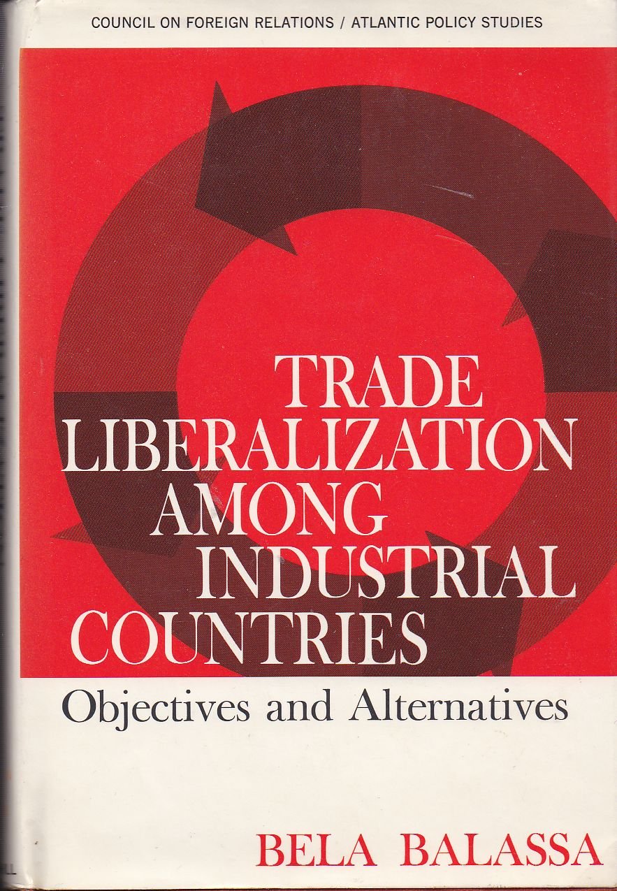 Trade Liberalization among Industrial Countries: Bela Balassa ...