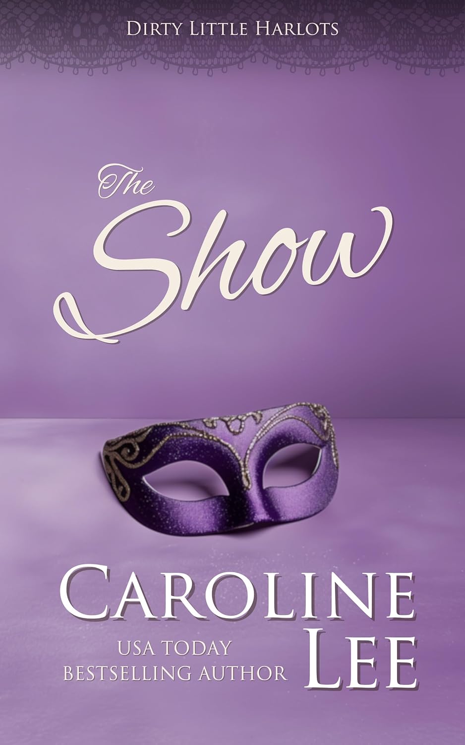 The Show (Dirty Little Harlots Book 3) - Kindle edition by Lee ...