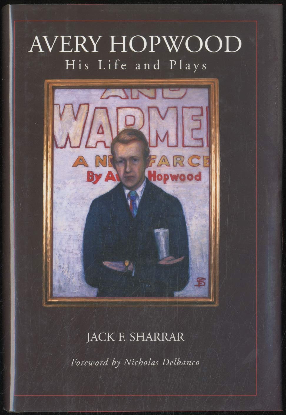 Avery Hopwood : His Life and Plays: Jack Frederick Sharrar ...