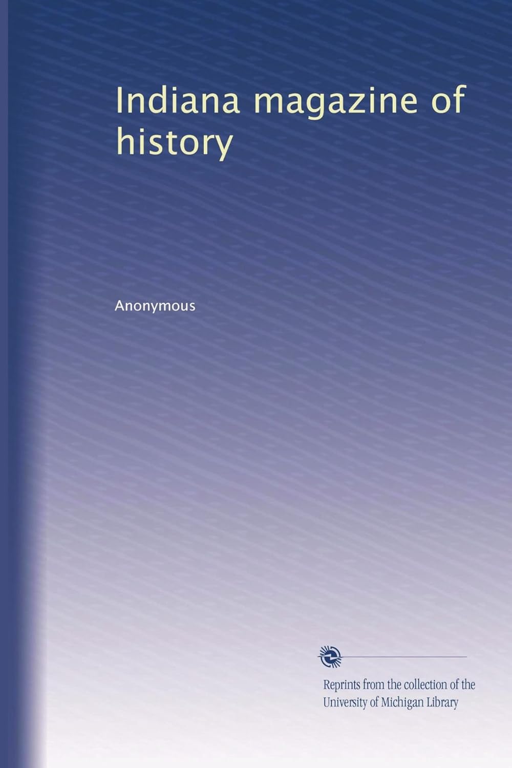 Amazon.com: Indiana magazine of history: Anonymous, .: Books