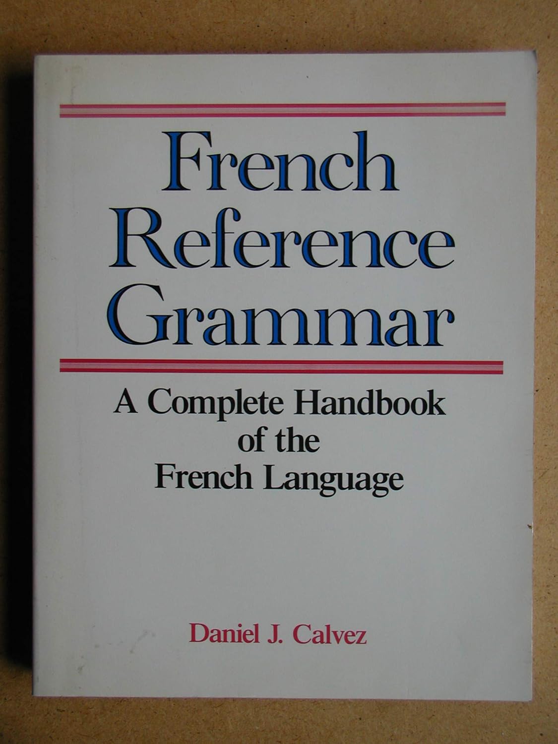French Reference Grammar: Amazon.co.uk: Calvez, Daniel: 9780844214979 ...