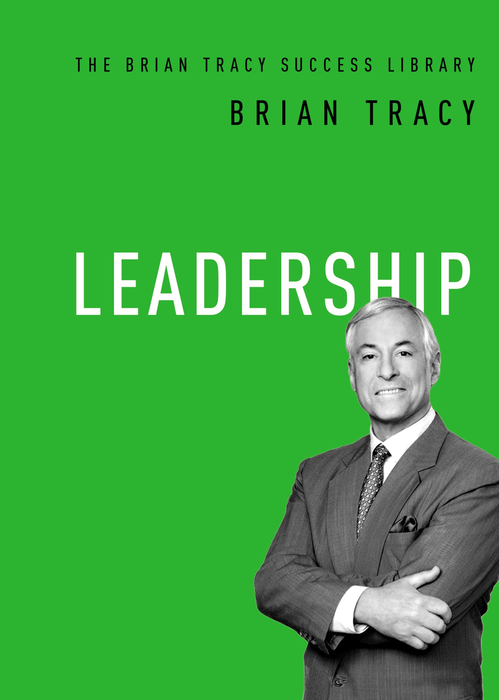 Leadership (The Brian Tracy Success Library): Tracy, Brian ...