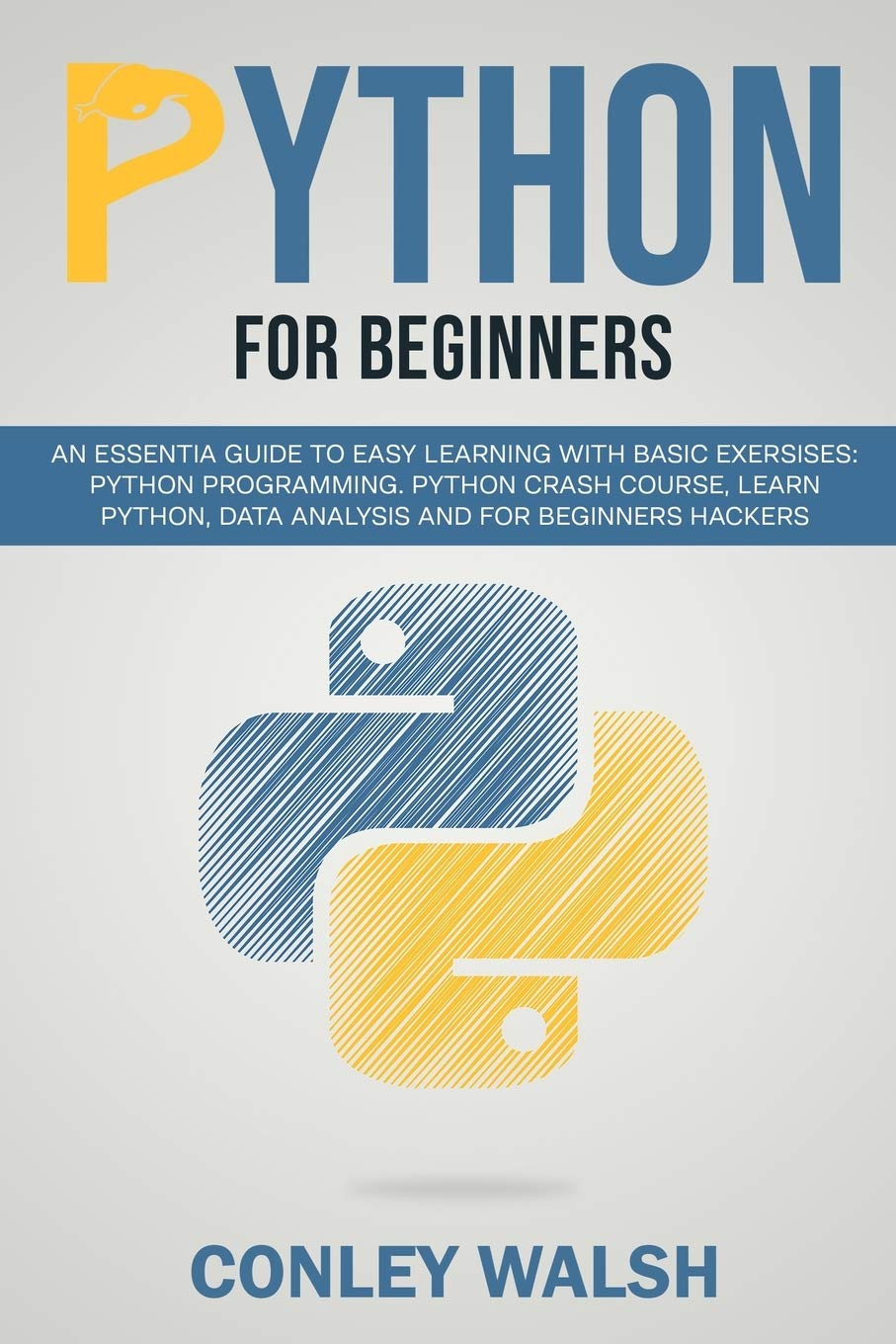 Python for beginners: an essential guide to learn with basic exercises: Python programming crash ...