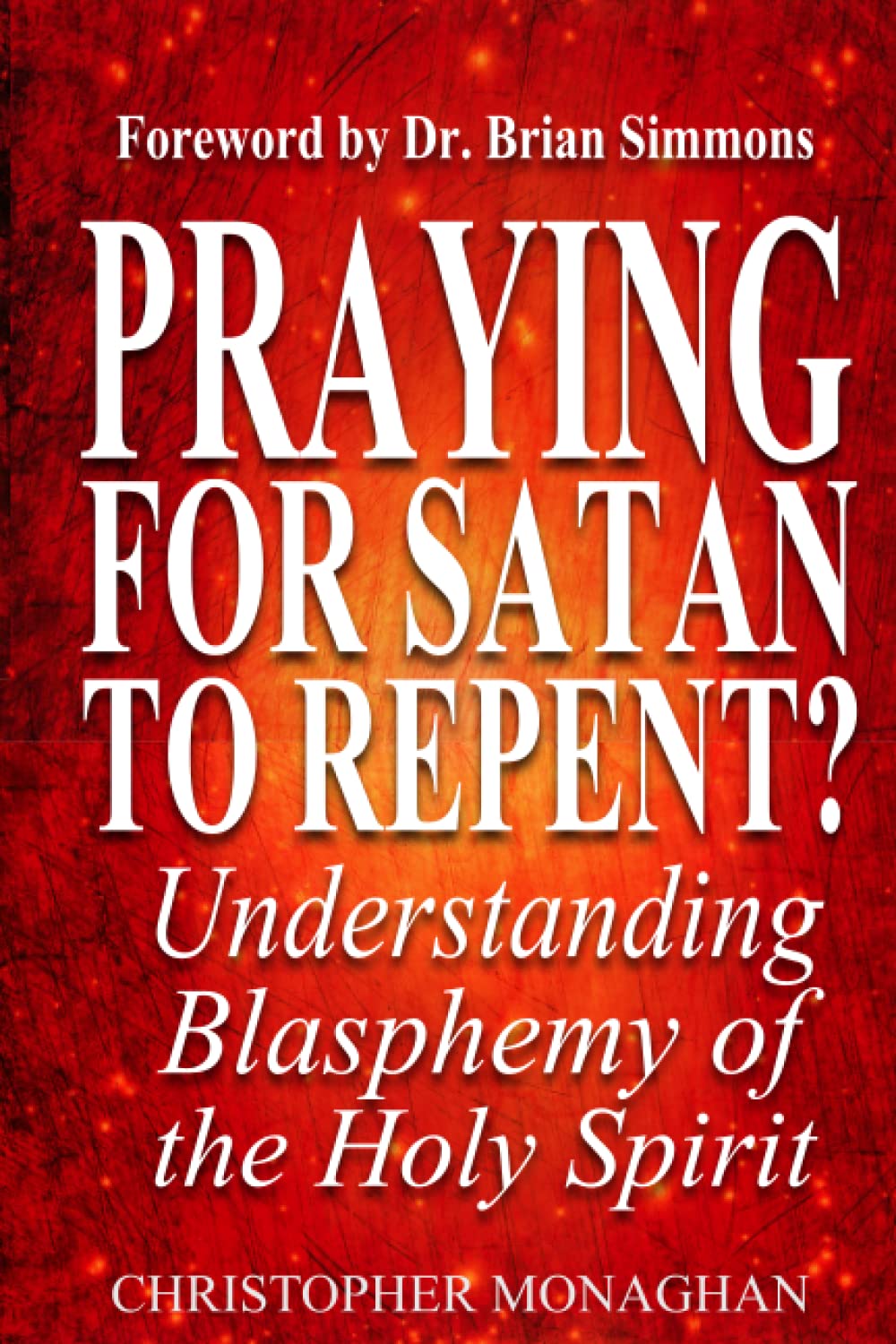 Praying for Satan to Repent?: Understanding Blasphemy of the Holy ...