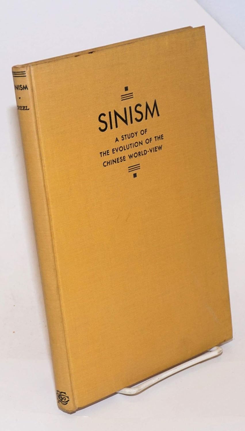 Sinism: A Study of the Evolution of the Chinese World-View.: Creel ...