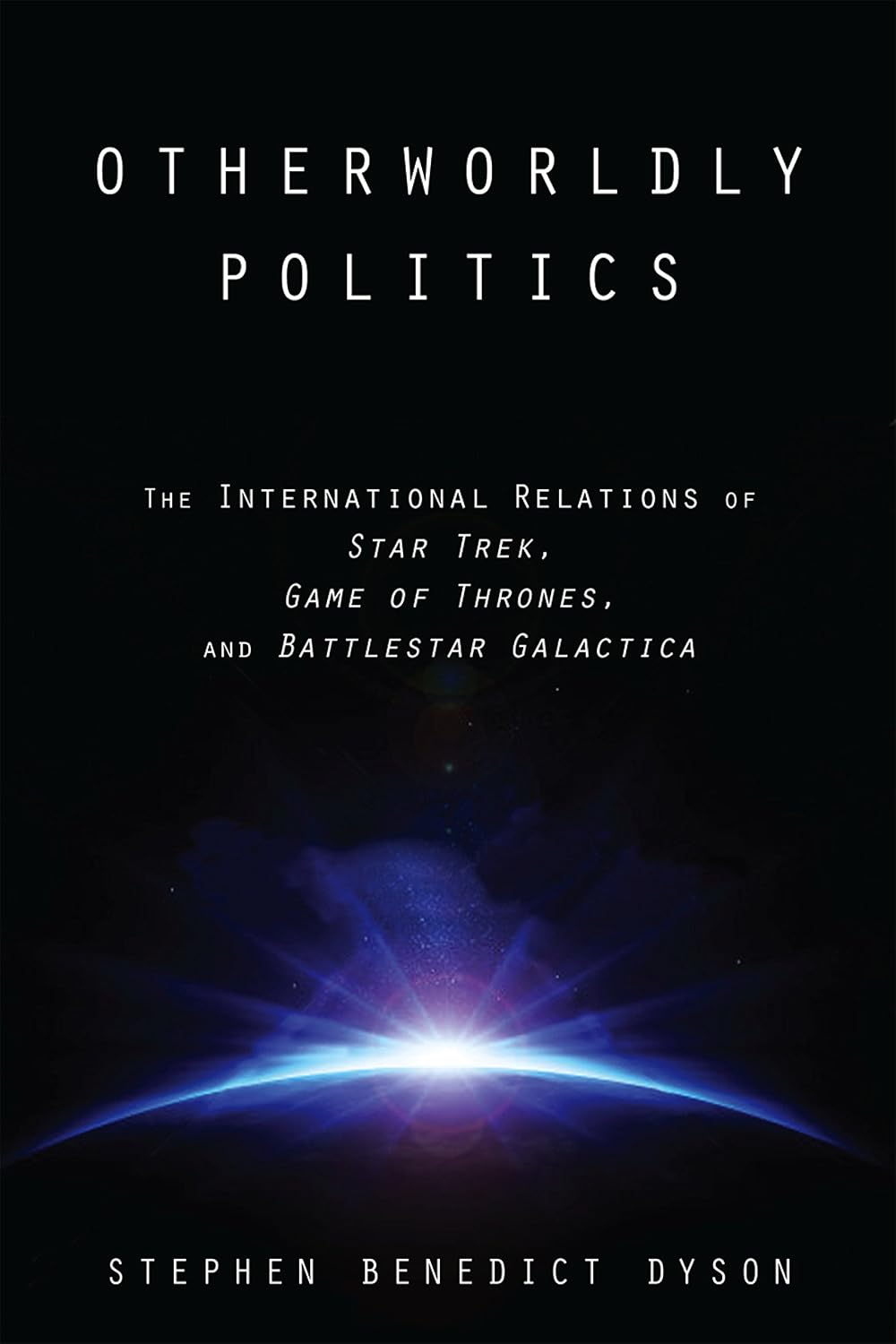 Otherworldly Politics: The International Relations of Star Trek, Game ...