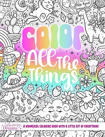 Amazon.com: Color ALL The Things: A Whimsical Coloring Book With a ...