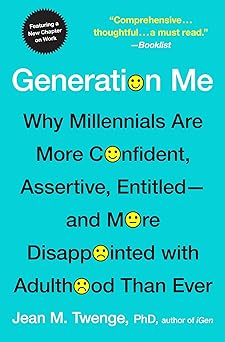 Generation Me - Revised and Updated: Why Today's Young Americans Are ...