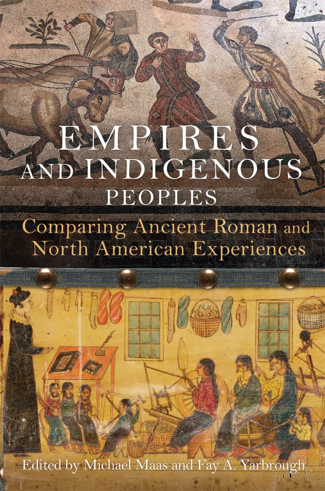 Empires and Indigenous Peoples: Comparing Ancient Roman and North ...