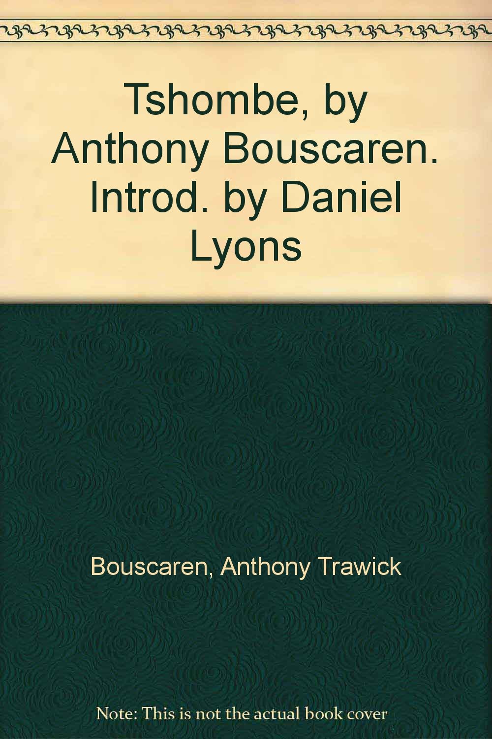 Tshombe, by Anthony Bouscaren. Introd. by Daniel Lyons: Bouscaren ...