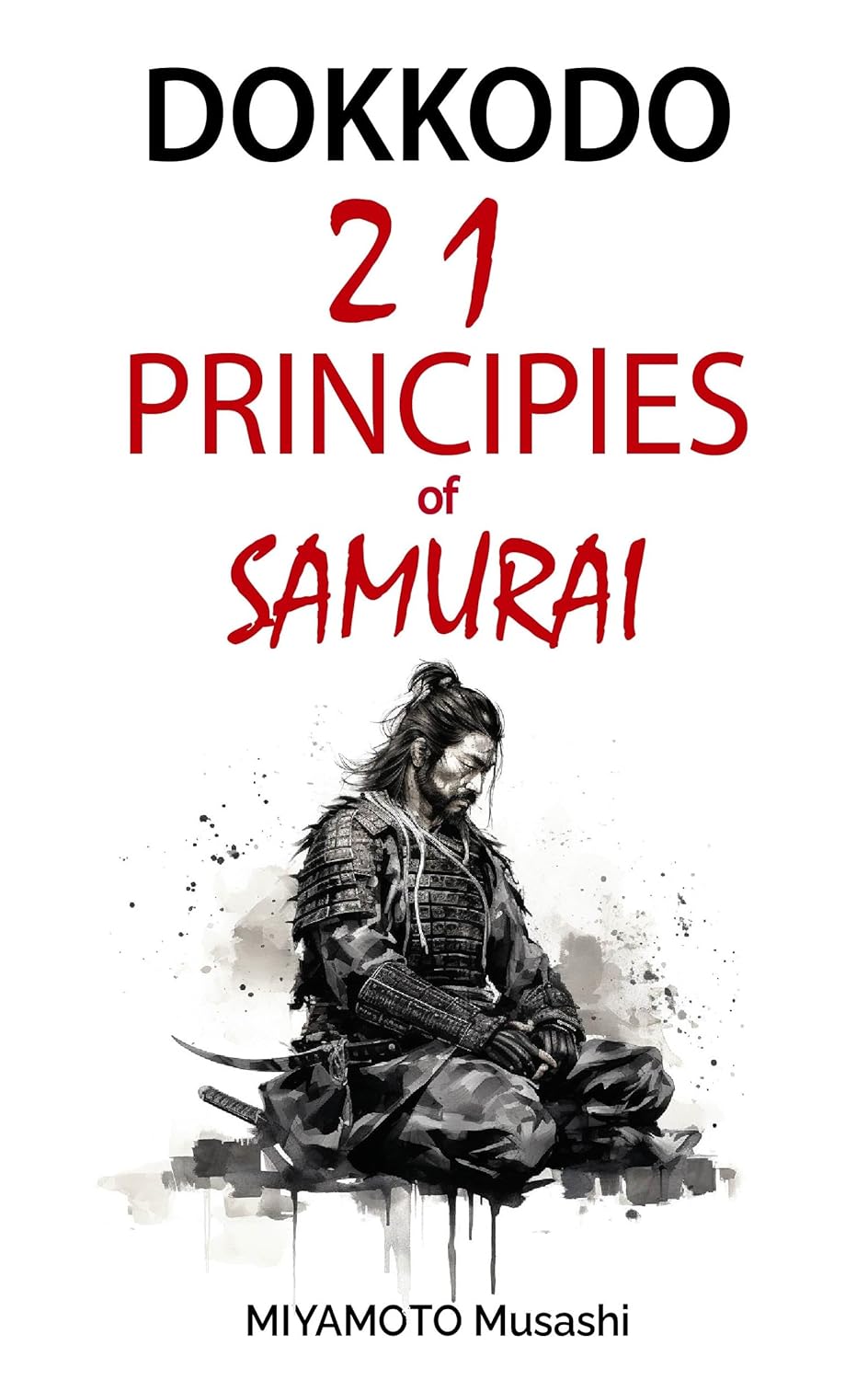Dokkodo: 21 principles of samurai eBook : MIYAMOTO, Musashi, REY, Valentin: Amazon.ca: Kindle Store